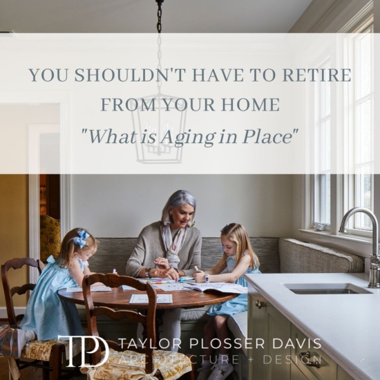 What is Aging in Place? | Taylor Plosser Davis, AIA